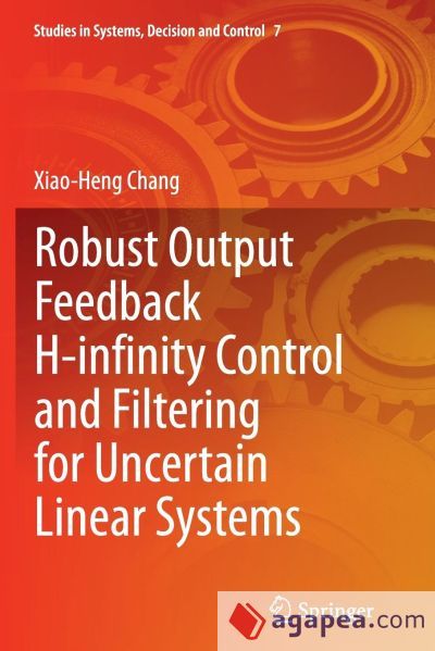 ROBUST OUTPUT FEEDBACK H-INFINITY CONTROL AND FILTERING FOR UNCERTAIN LINEAR SYSTEMS - XIAO-HENG ...