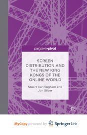 SCREEN DISTRIBUTION AND THE NEW KING KONGS OF THE ONLINE WORLD - STUART ...