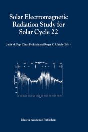 SOLAR ELECTROMAGNETIC RADIATION STUDY FOR SOLAR CYCLE 22 - CLAUS FRA¶HLICH,JUDIT M. PAP,ROGER K ...