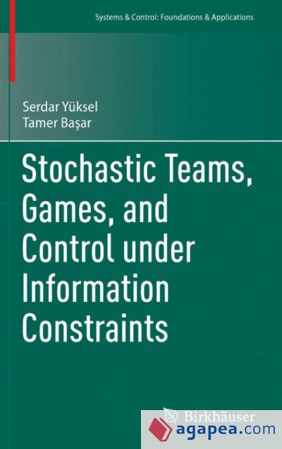 STOCHASTIC TEAMS, GAMES, AND CONTROL UNDER INFORMATION CONSTRAINTS ...