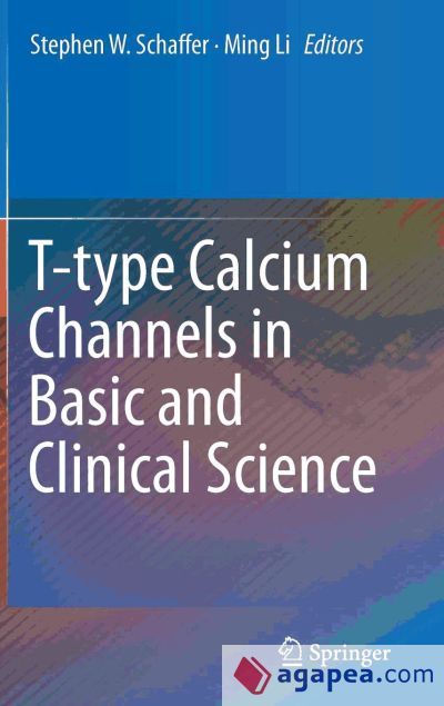 T-TYPE CALCIUM CHANNELS IN BASIC AND CLINICAL SCIENCE - STEPHEN W ...