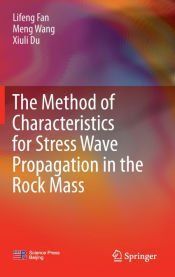THE METHOD OF CHARACTERISTICS FOR STRESS WAVE PROPAGATION IN THE ROCK MASS - LIFENG FAN,MENG ...