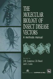 THE MOLECULAR BIOLOGY OF INSECT DISEASE VECTORS - J. M. CRAMPTON,C. B ...