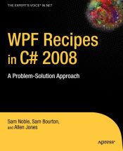 WPF RECIPES IN C# 2008 - SAM BOURTON; ALLEN JONES; SAM NOBLE ...