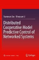 DISTRIBUTED COOPERATIVE MODEL PREDICTIVE CONTROL OF NETWORKED SYSTEMS - YUANYUAN ZOU; SHAOYUAN ...
