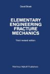 ELEMENTARY ENGINEERING FRACTURE MECHANICS - D. BROEK - 9789401084253