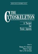 THE CYTOSKELETON: A TARGET FOR TOXIC AGENTS (ROCHESTER SERIES ON ...