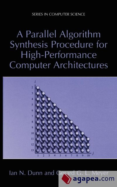 A PARALLEL ALGORITHM SYNTHESIS PROCEDURE FOR HIGH-PERFORMANCE COMPUTER ARCHITECTURE - DUNN, IAN ...