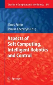 ASPECTS OF SOFT COMPUTING, INTELLIGENT ROBOTICS AND CONTROL - JANOS FODOR - 9783642036323
