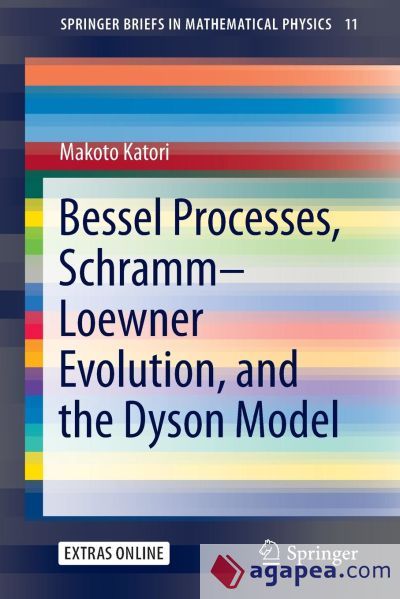 BESSEL PROCESSES, SCHRAMMA LOEWNER EVOLUTION, AND THE DYSON MODEL ...