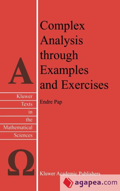 COMPLEX ANALYSIS THROUGH EXAMPLES AND EXERCISES - ENDRE PAP - 9780792357872