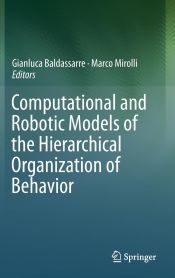 COMPUTATIONAL AND ROBOTIC MODELS OF THE HIERARCHICAL ORGANIZATION OF BEHAVIOR - 9783642398742
