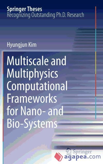 MULTISCALE AND MULTIPHYSICS COMPUTATIONAL FRAMEWORKS FOR NANO- AND BIO-SYSTEMS - HYUNGJUN KIM ...