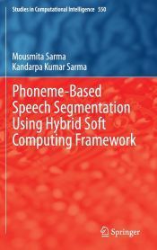 PHONEME-BASED SPEECH SEGMENTATION USING HYBRID SOFT COMPUTING FRAMEWORK ...