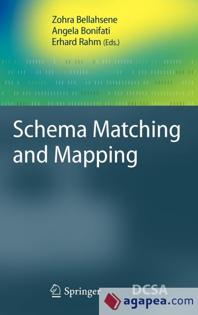 SCHEMA MATCHING AND MAPPING - ZOHRA BELLAHSENE,ANGELA BONIFATI,ERHARD ...