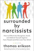SURROUNDED BY NARCISSISTS: HOW TO EFFECTIVELY RECOGNIZE, AVOID, AND ...