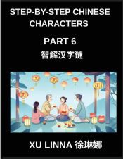 STEP-BY-STEP CHINESE CHARACTERS (PART 6)- CHINESE CHARACTERS DECODED IN ...