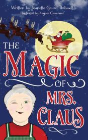 THE MAGIC OF MRS. CLAUS - KAYCEE CLEVELAND JEANETTE GOURD THIBAULT ...