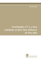 INTERLEUKIN-17 IS A KEY CYTOKINE IN FIRST-LINE DEFENCE OF THE SKIN ...