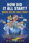HOW DID IT ALL START? WHERE DID WE COME FROM? THE BIG BANG, THE ...