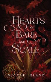 HEARTS OF BARK AND SCALE - NICOLE LELAND - 9798898420024