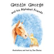 GENTLE GEORGE AND HIS ALPHABET FRIENDS - SUE DAVIES - 9781773021263