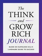 THE THINK AND GROW RICH JOURNAL: BASED ON NAPOLEON HILL'S LANDMARK ...