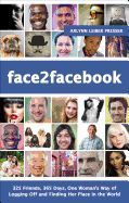 FACE2FACEBOOK: 325 FRIENDS, 365 DAYS, ONE WOMAN'S WAY OF LOGGING OFF ...