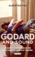 GODARD AND SOUND: ACOUSTIC INNOVATION IN THE LATE FILMS OF JEAN-LUC ...