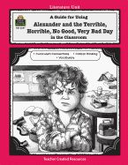 A GUIDE FOR USING ALEXANDER AND THE TERRIBLE, HORRIBLE, NO GOOD, VERY ...