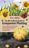 THE MIX & MATCH GUIDE TO COMPANION PLANTING: AN EASY, ORGANIC WAY TO ...