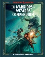 THE WARRIORS & WIZARDS COMPENDIUM (DUNGEONS & DRAGONS): A YOUNG ...