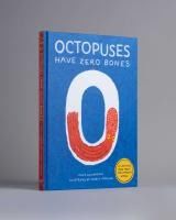 OCTOPUSES HAVE ZERO BONES: A COUNTING BOOK ABOUT OUR AMAZING WORLD ...