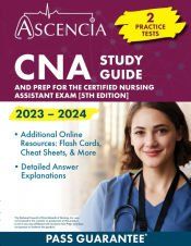 CNA STUDY GUIDE 2023-2024: 2 PRACTICE TESTS AND PREP FOR THE CERTIFIED ...