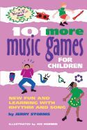101 MORE MUSIC GAMES FOR CHILDREN: MORE FUN AND LEARNING WITH RHYTHM ...