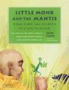 LITTLE MONK AND THE MANTIS: A BUG, A BOY, AND THE BIRTH OF A KUNG FU ...