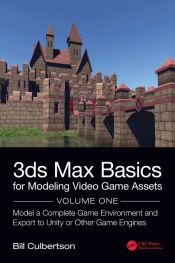 3DS MAX BASICS FOR MODELING VIDEO GAME ASSETS - WILLIAM CULBERTSON - 9781138345126
