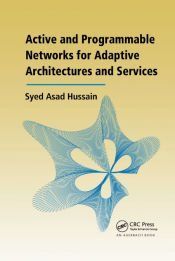 ACTIVE AND PROGRAMMABLE NETWORKS FOR ADAPTIVE ARCHITECTURES AND SERVICES - SYED ASAD HUSSAIN ...