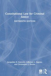CONSTITUTIONAL LAW FOR CRIMINAL JUSTICE - CHRISTOPHER J. DEVINE ...