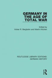 GERMANY IN THE AGE OF TOTAL WAR - VOLKER R. BERGHAHN MARTIN KITCHEN ...