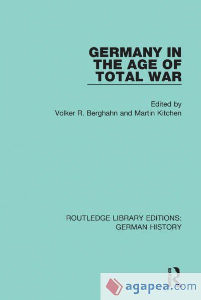 GERMANY IN THE AGE OF TOTAL WAR - VOLKER R. BERGHAHN MARTIN KITCHEN ...