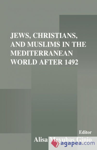 JEWS, CHRISTIANS, AND MUSLIMS IN THE MEDITERRANEAN WORLD AFTER 1492 ...