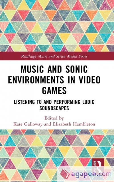 MUSIC AND SONIC ENVIRONMENTS IN VIDEO GAMES - KATE GALLOWAY ELIZABETH ...