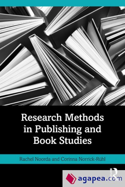 RESEARCH METHODS IN PUBLISHING AND BOOK STUDIES - RACHEL NOORDA CORINNA NORRICK-RUHL - 9781032830711