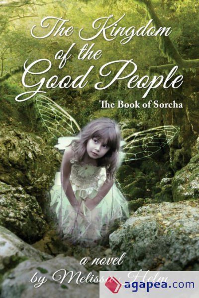 THE KINGDOM OF THE GOOD PEOPLE (THE BOOK OF SORCHA 2) - MELISSA HELM ...