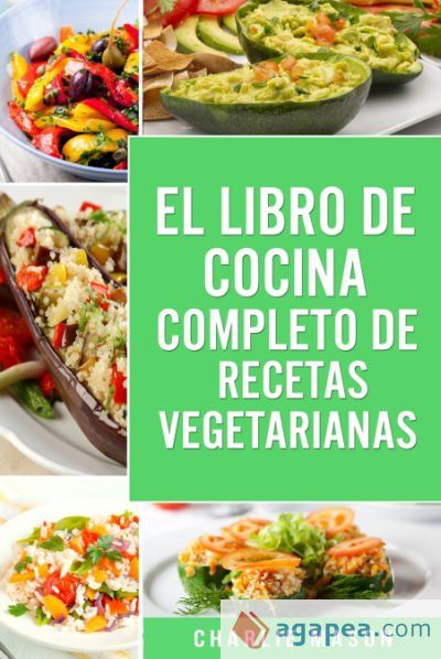 EL LIBRO DE COCINA COMPLETO DE RECETAS VEGETARIANAS EN ESPAÑOL/ THE ...