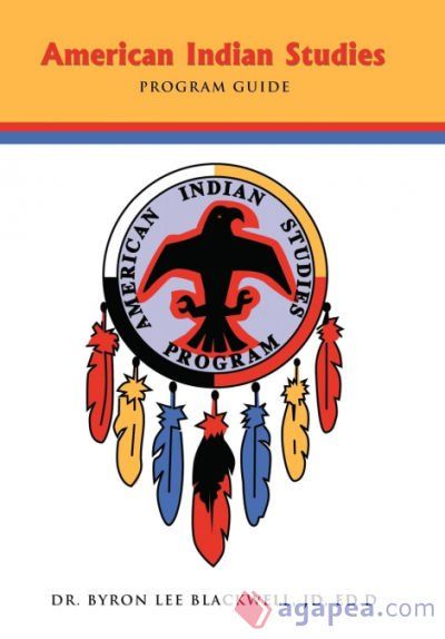 AMERICAN INDIAN STUDIES PROGRAM GUIDE - DR BYRON LEE BLACKWELL JD ED D ...