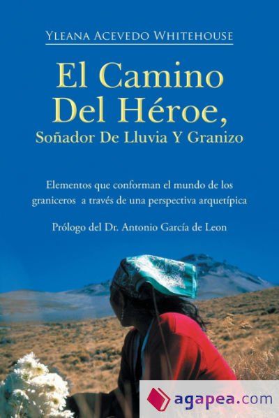 EL CAMINO DEL HEROE, SONADOR DE LLUVIA Y GRANIZO - YLEANA ACEVEDO WHITEHOUSE - 9781490713694