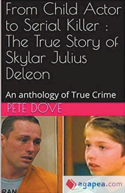 FROM CHILD ACTOR TO SERIAL KILLER - PETE DOVE - 9798224563272
