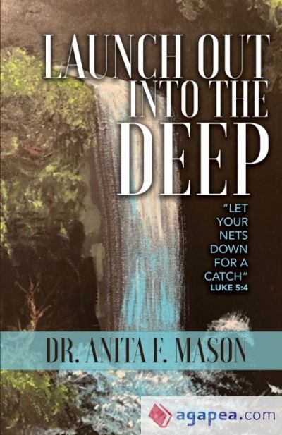 LAUNCH OUT INTO THE DEEP - DR. ANITA F. MASON - 9798890419996